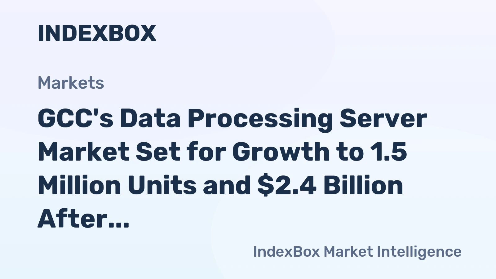 GCC's Data Processing Server Market Set for Growth to 1.5 Million Units and $2.4 Billion After Recent Contraction