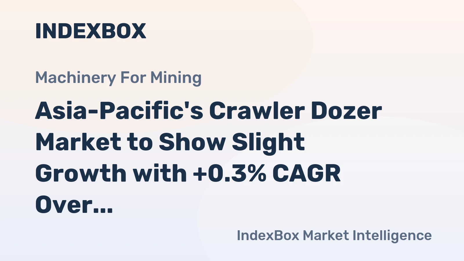 Asia-Pacific's Crawler Dozer Market to Show Slight Growth with +0.3% CAGR Over the Next Decade