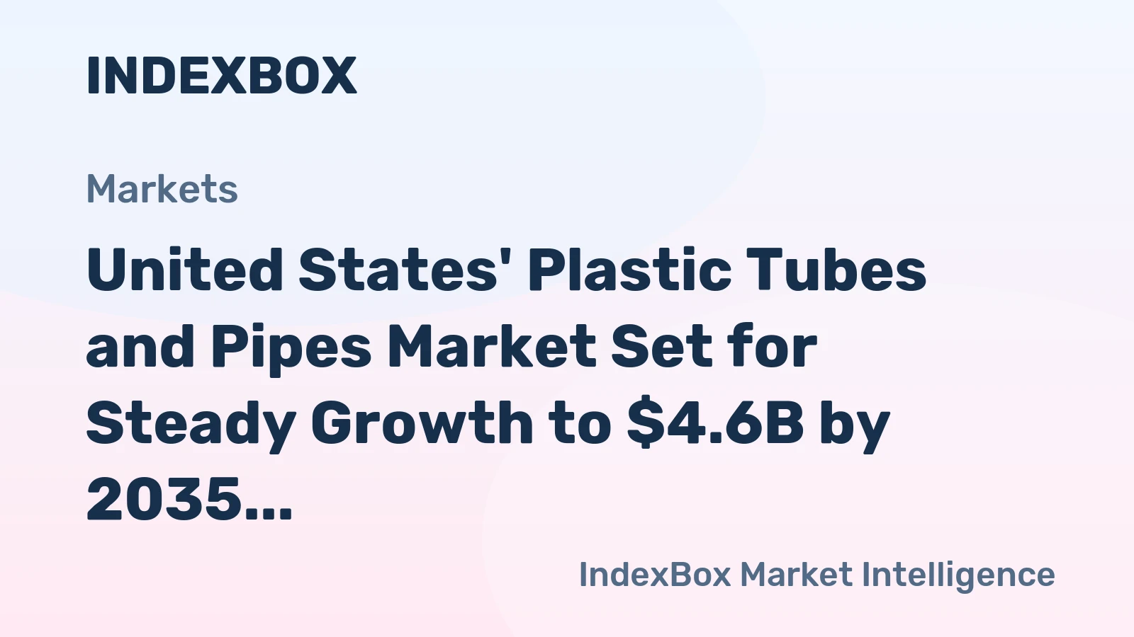 United States' Plastic Tubes and Pipes Market Set for Steady Growth to $4.6B by 2035
