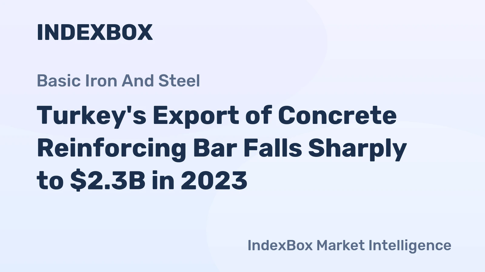 Turkey's Export of Concrete Reinforcing Bar Falls Sharply to $2.3B in 2023