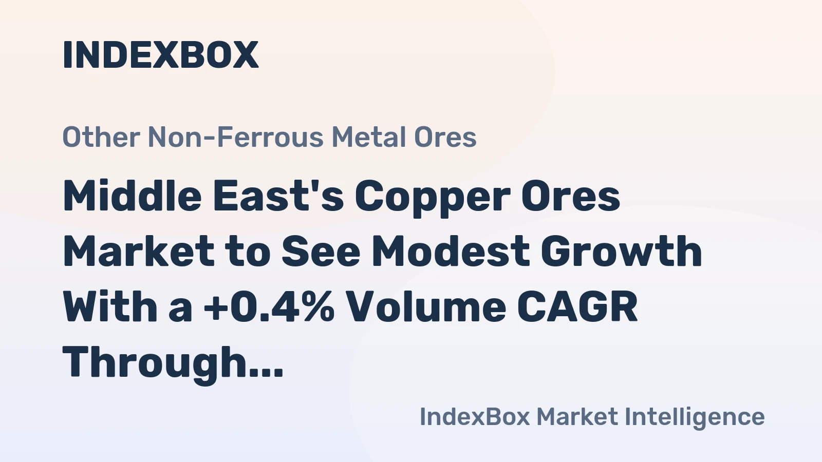 Middle East's Copper Ores Market to See Modest Growth With a +0.4% Volume CAGR Through 2035