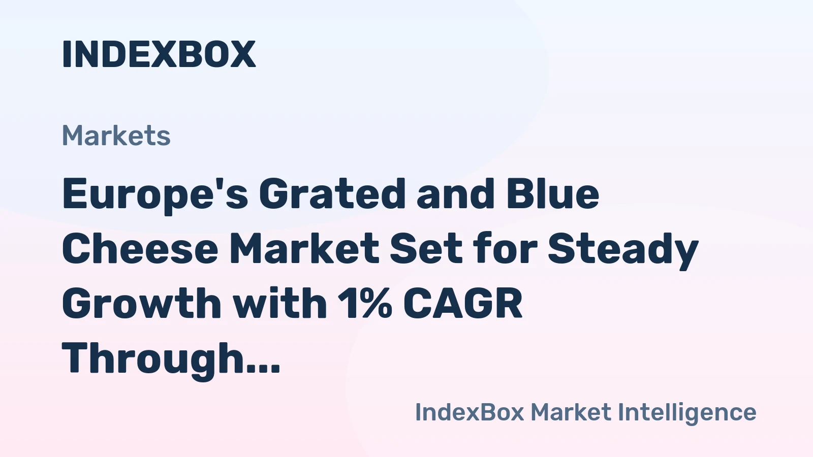 Europe's Grated and Blue Cheese Market Set for Steady Growth with 1% CAGR Through 2035