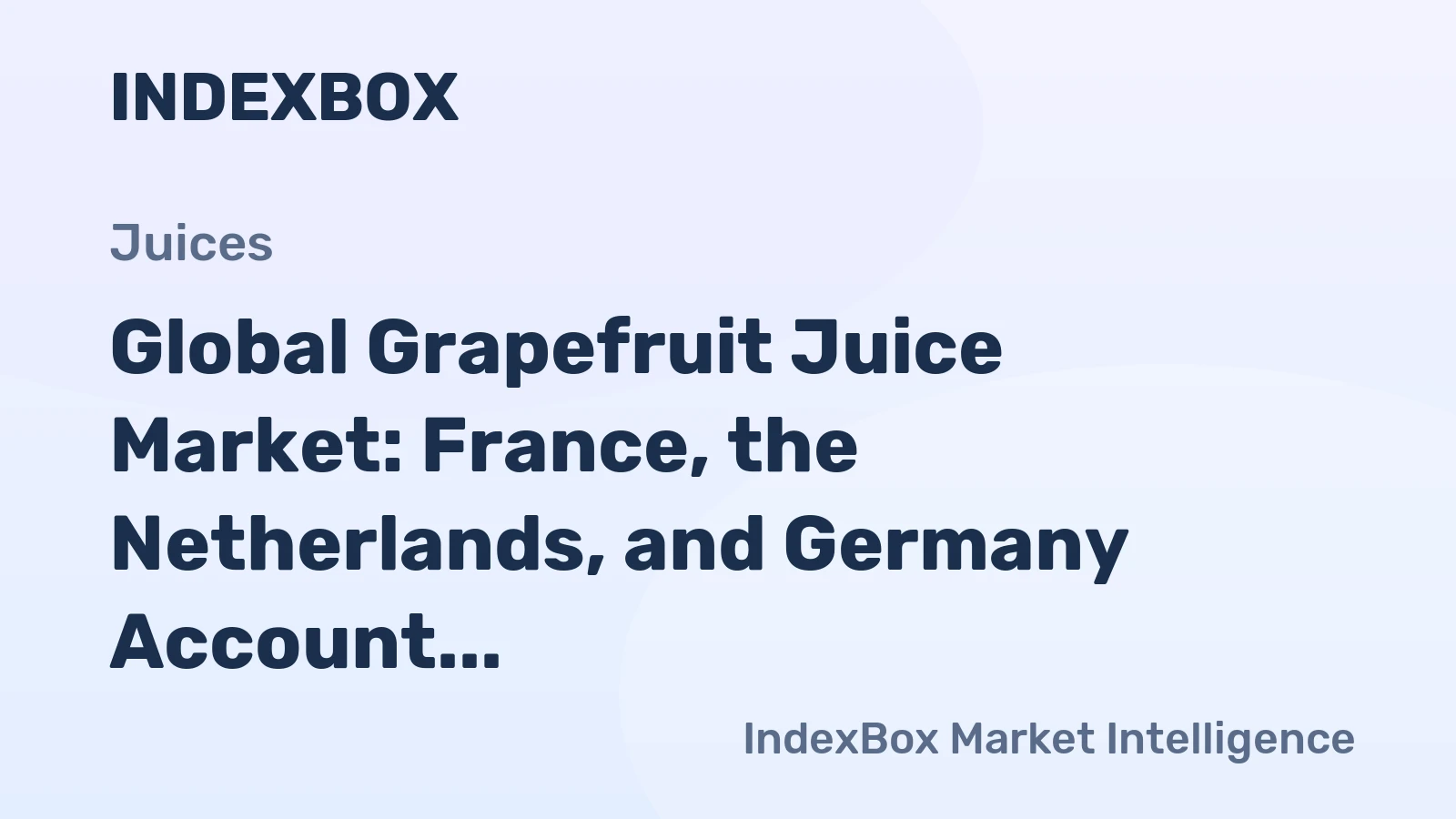 Global Grapefruit Juice Market: France, the Netherlands, and Germany Account for 52% of World Imports
