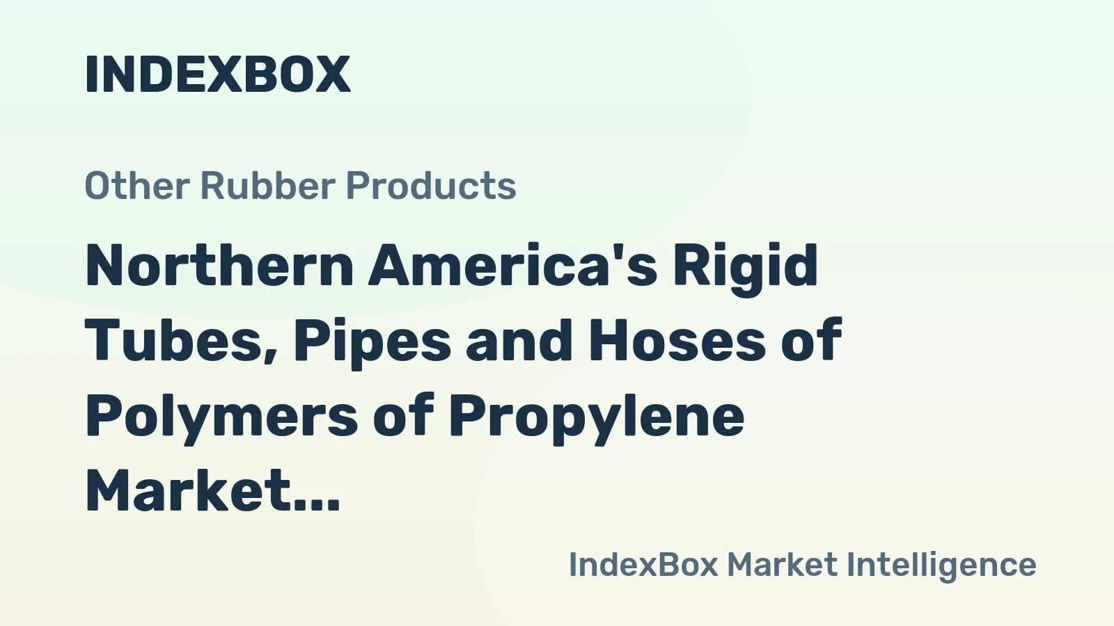 Northern America's Rigid Tubes, Pipes and Hoses of Polymers of Propylene Market Expected to Reach 361K Tons and $3B by 2035
