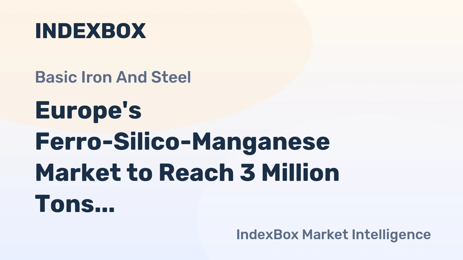Europe's Ferro-Silico-Manganese Market to Reach 3 Million Tons and $3.8 Billion by 2035