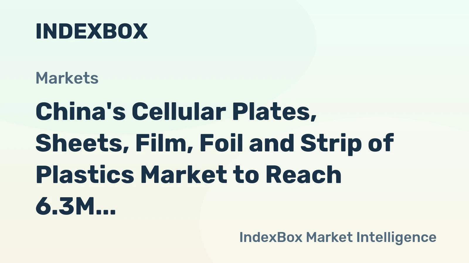 China's Cellular Plates, Sheets, Film, Foil and Strip of Plastics Market to Reach 6.3M Tons and $37.4B by 2035