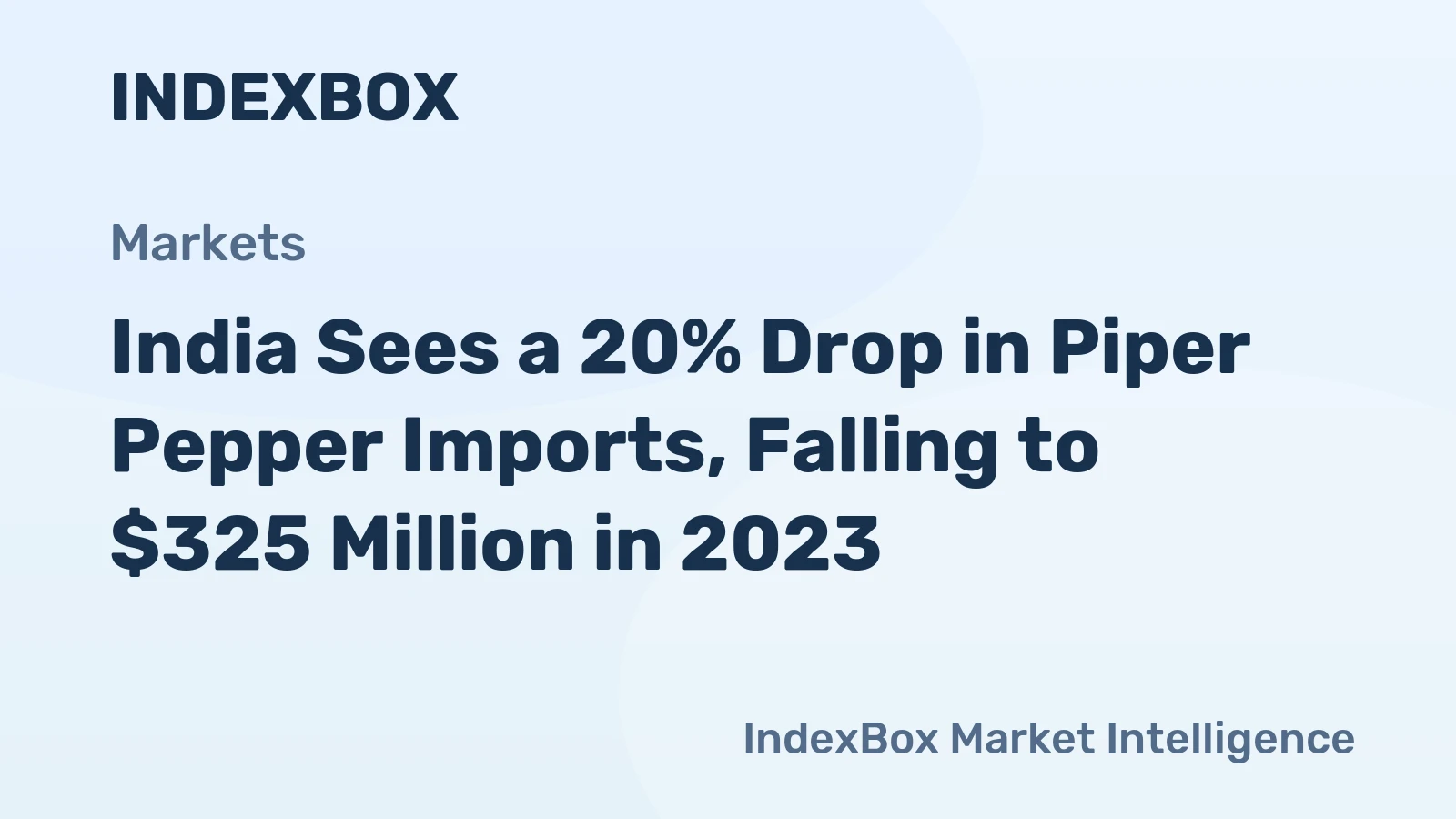 India Sees a 20% Drop in Piper Pepper Imports, Falling to $325 Million in 2023