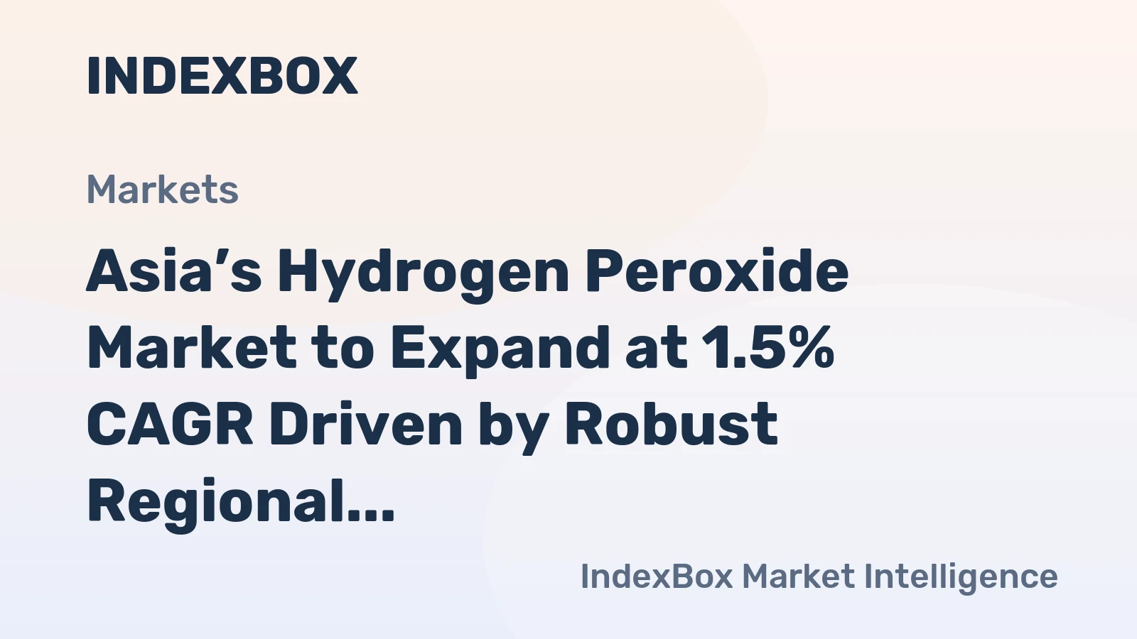 Asia’s Hydrogen Peroxide Market to Expand at 1.5% CAGR Driven by Robust Regional Demand