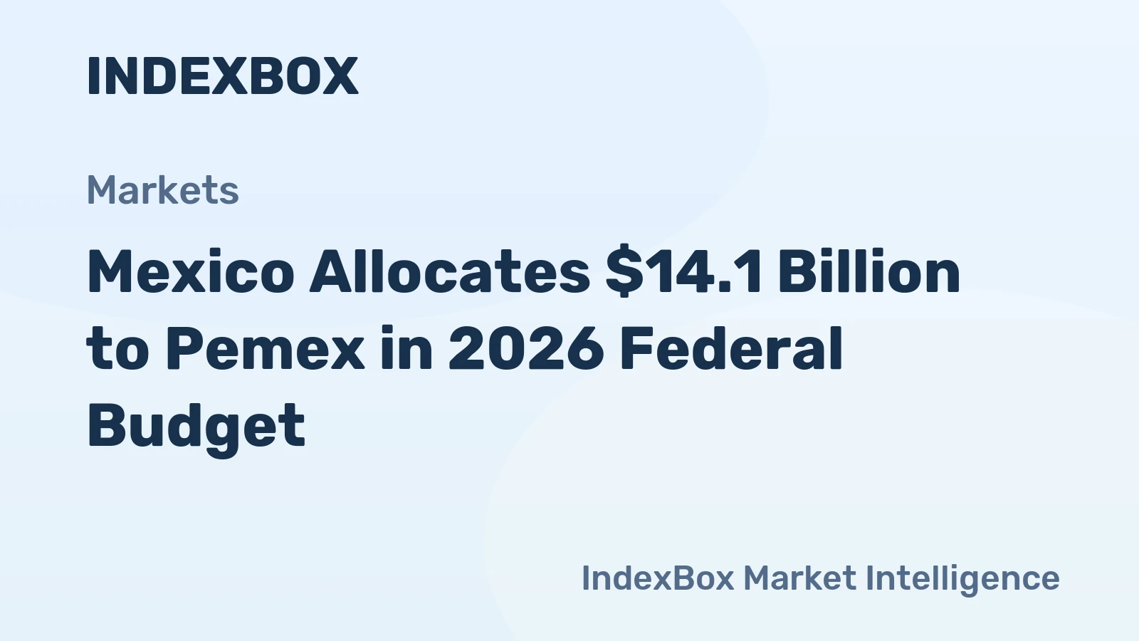 Mexico Allocates $14.1 Billion to Pemex in 2026 Federal Budget