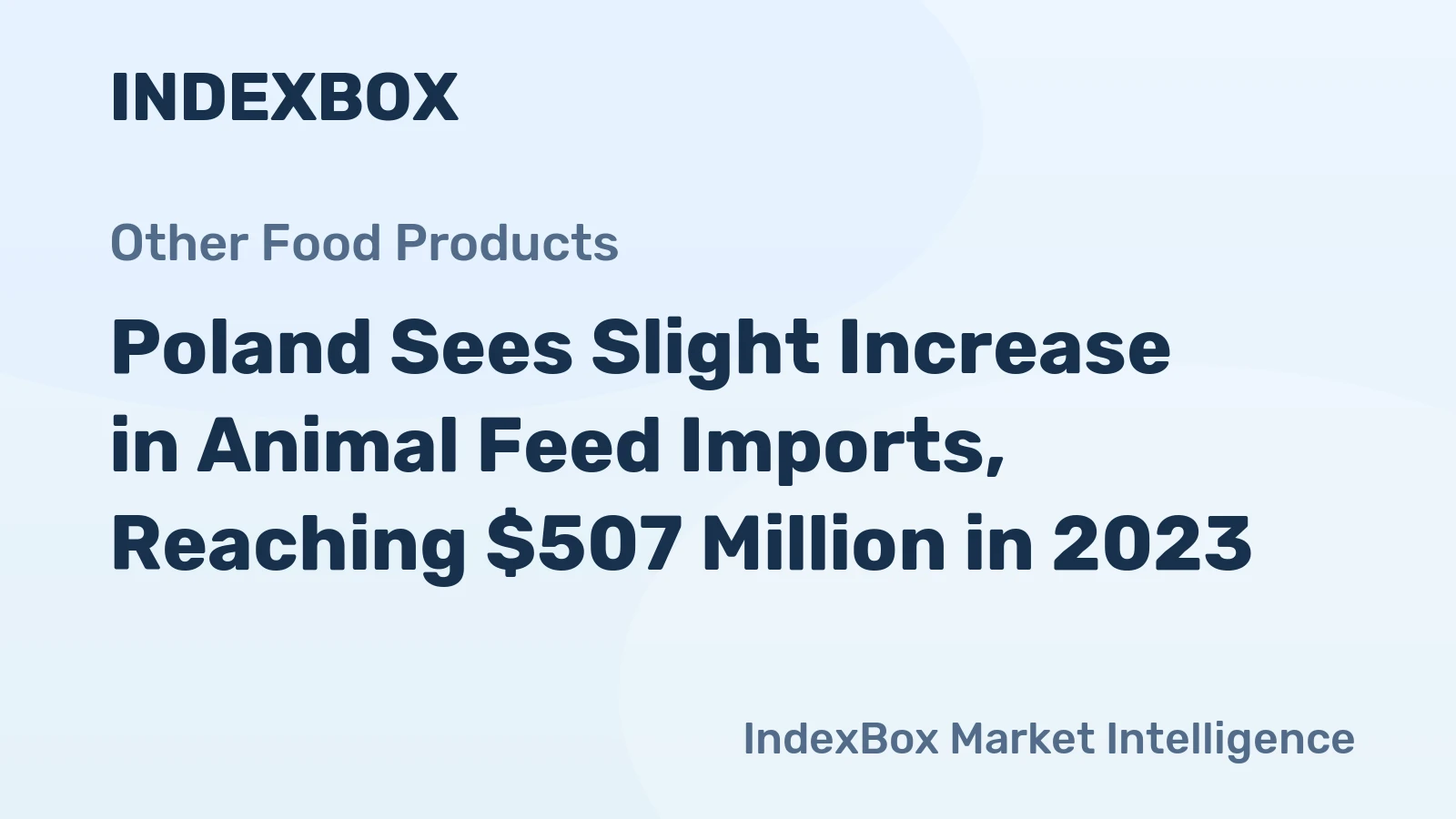Poland Sees Slight Increase in Animal Feed Imports, Reaching $507 Million in 2023