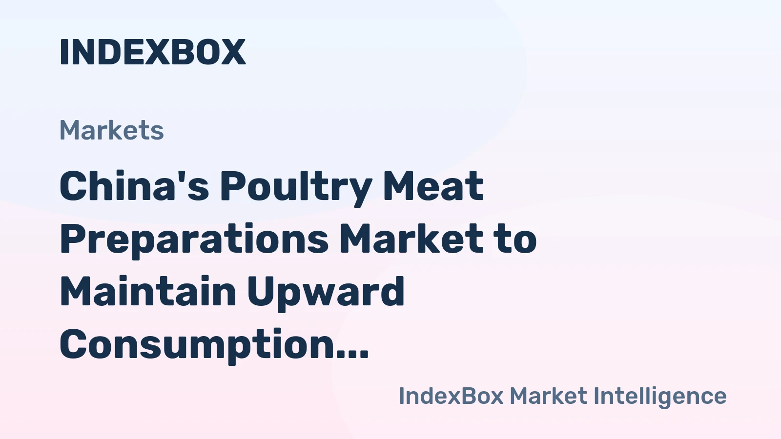 China's Poultry Meat Preparations Market to Maintain Upward Consumption Trend with 1.9% CAGR