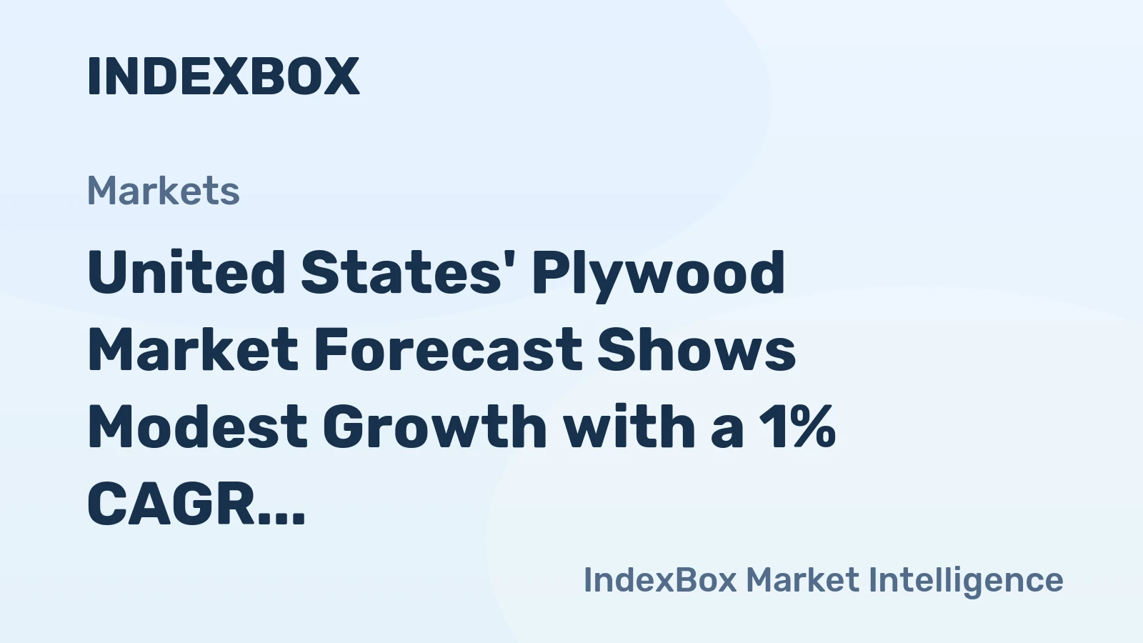 United States' Plywood Market Forecast Shows Modest Growth with a 1% CAGR in Value
