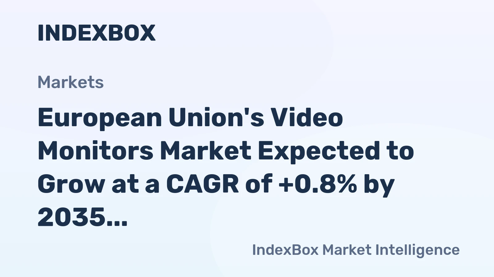 European Union's Video Monitors Market Expected to Grow at a CAGR of +0.8% by 2035