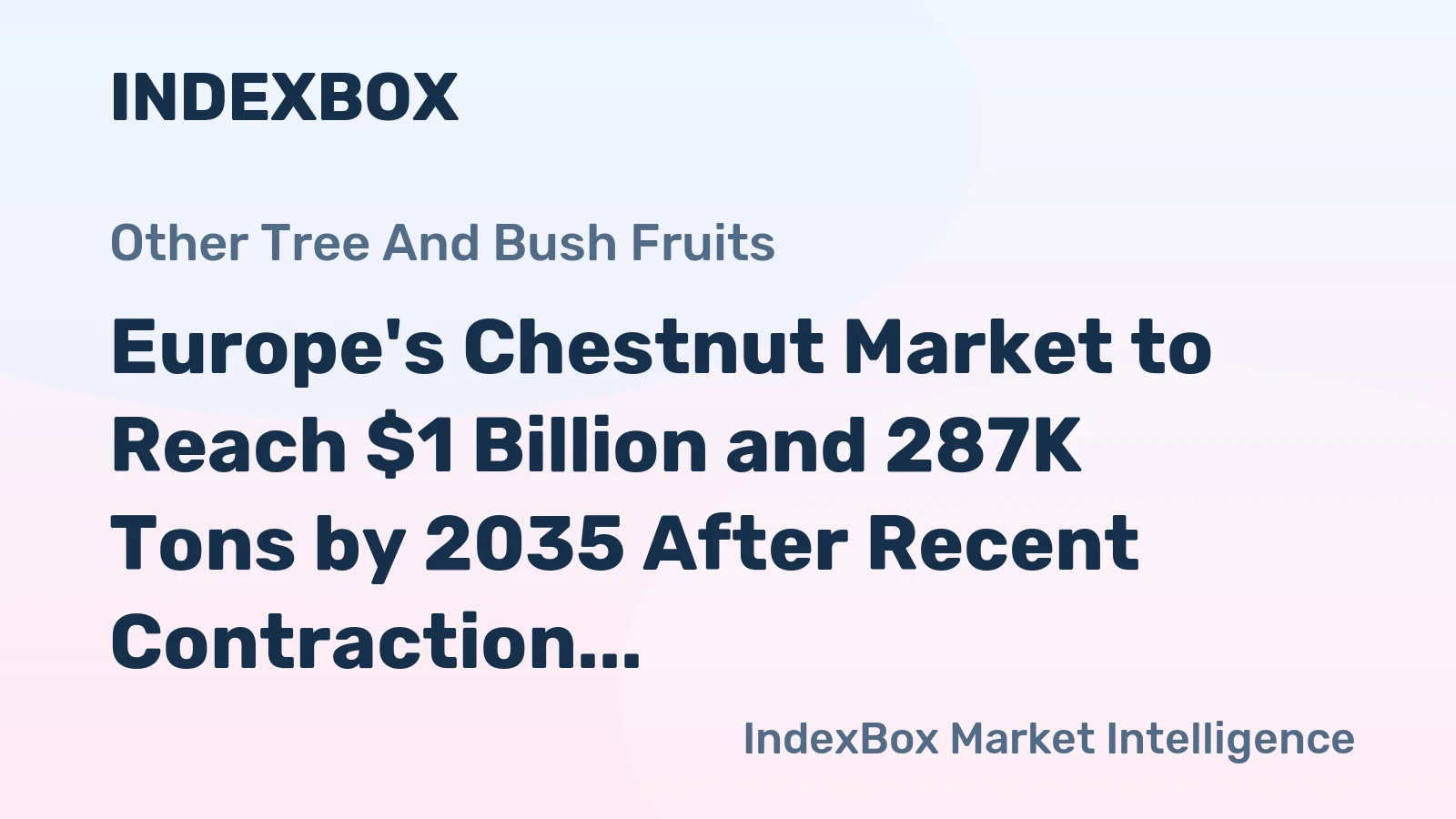 Europe's Chestnut Market to Reach $1 Billion and 287K Tons by 2035 After Recent Contraction