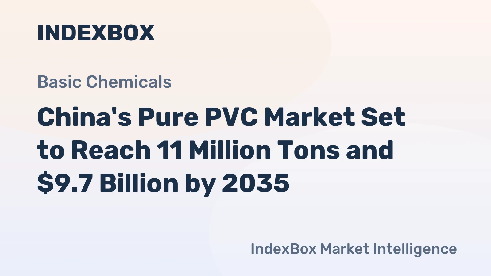 China's Pure PVC Market Set to Reach 11 Million Tons and $9.7 Billion by 2035