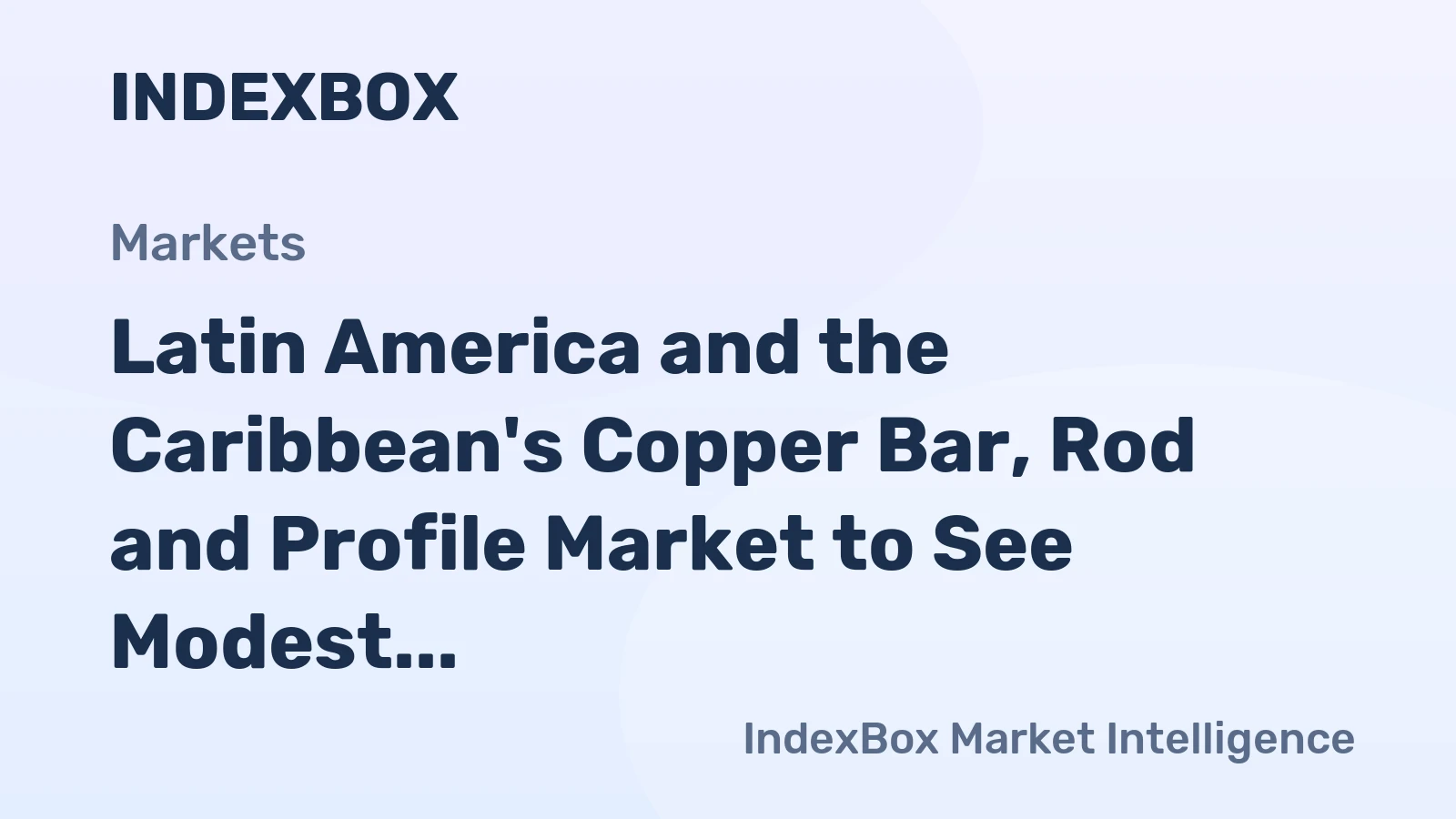 Latin America and the Caribbean's Copper Bar, Rod and Profile Market to See Modest Growth with +0.7% CAGR from 2024 to 2035