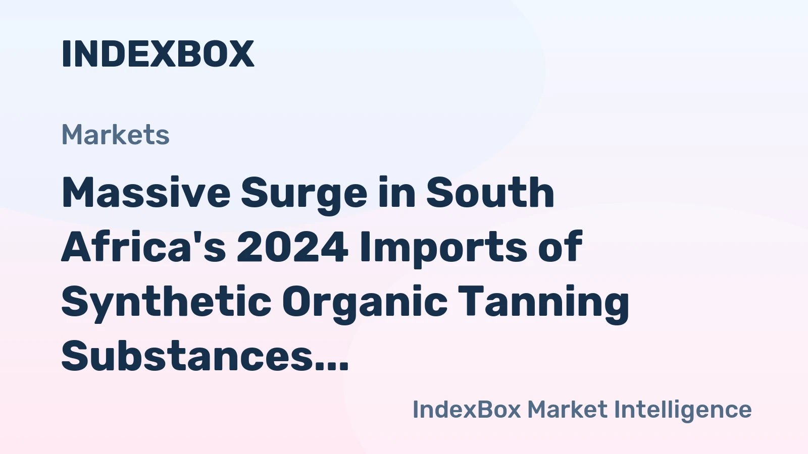 Massive Surge in South Africa's 2024 Imports of Synthetic Organic Tanning Substances, Reaching $4.5 Million