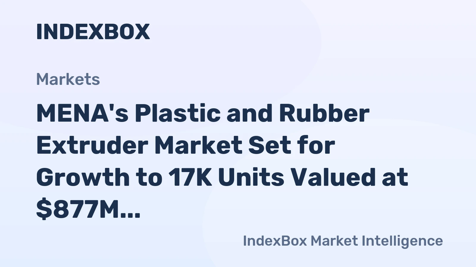 MENA's Plastic and Rubber Extruder Market Set for Growth to 17K Units Valued at $877M