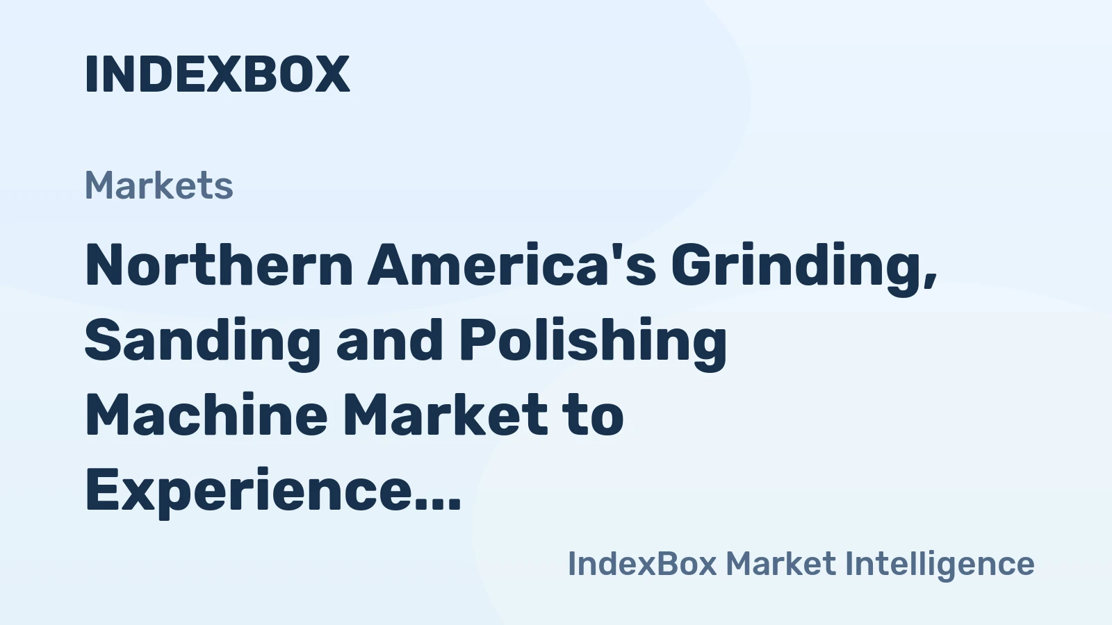 Northern America's Grinding, Sanding and Polishing Machine Market to Experience Modest Growth with CAGR of +0.6%