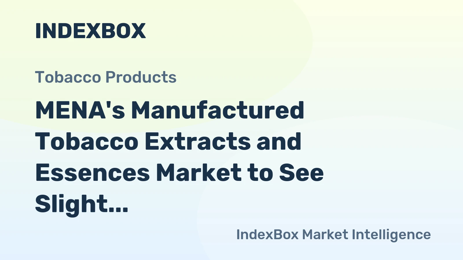 MENA's Manufactured Tobacco Extracts and Essences Market to See Slight Volume Growth