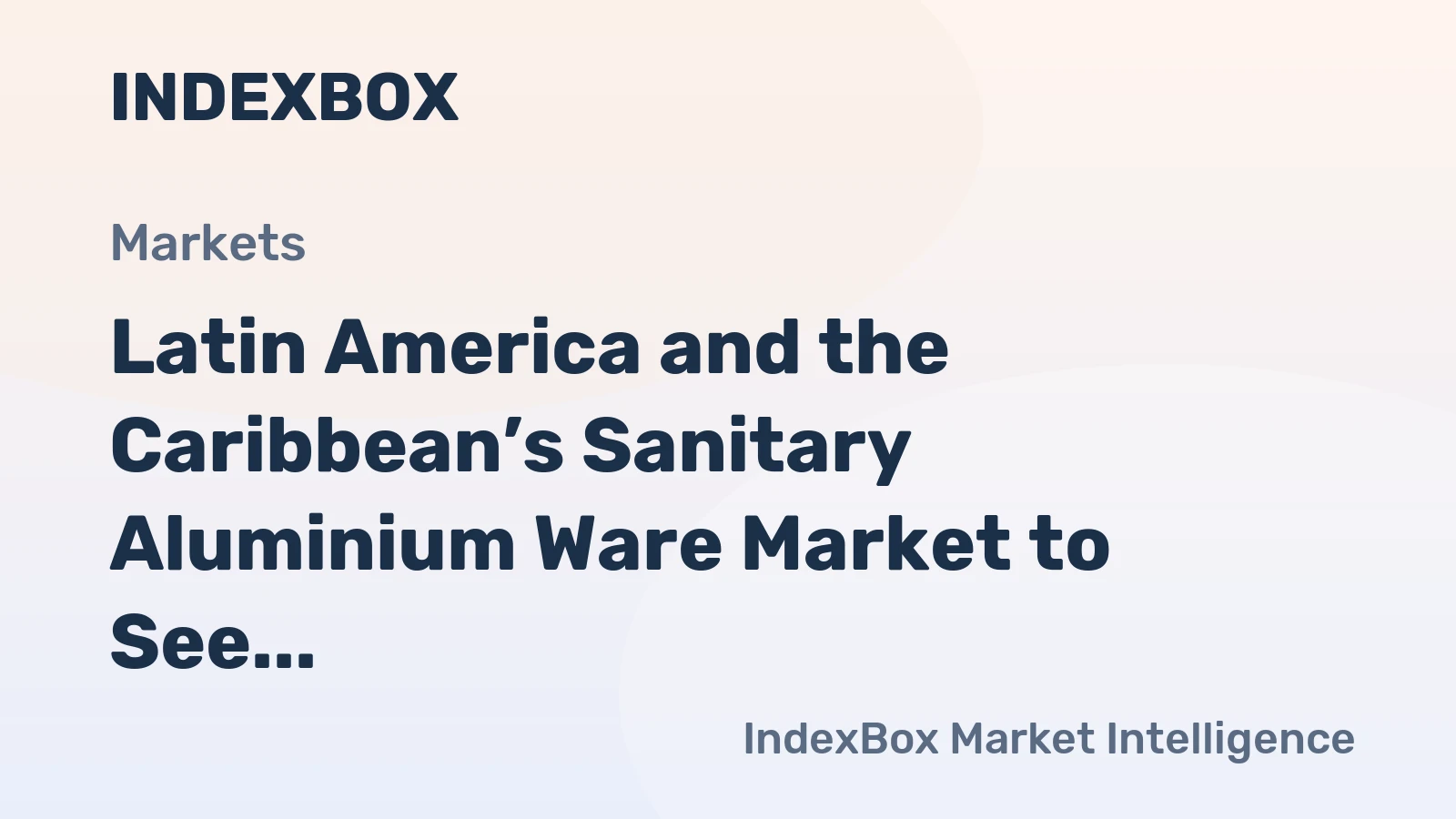 Latin America and the Caribbean’s Sanitary Aluminium Ware Market to See Modest Growth With a 0.7% CAGR