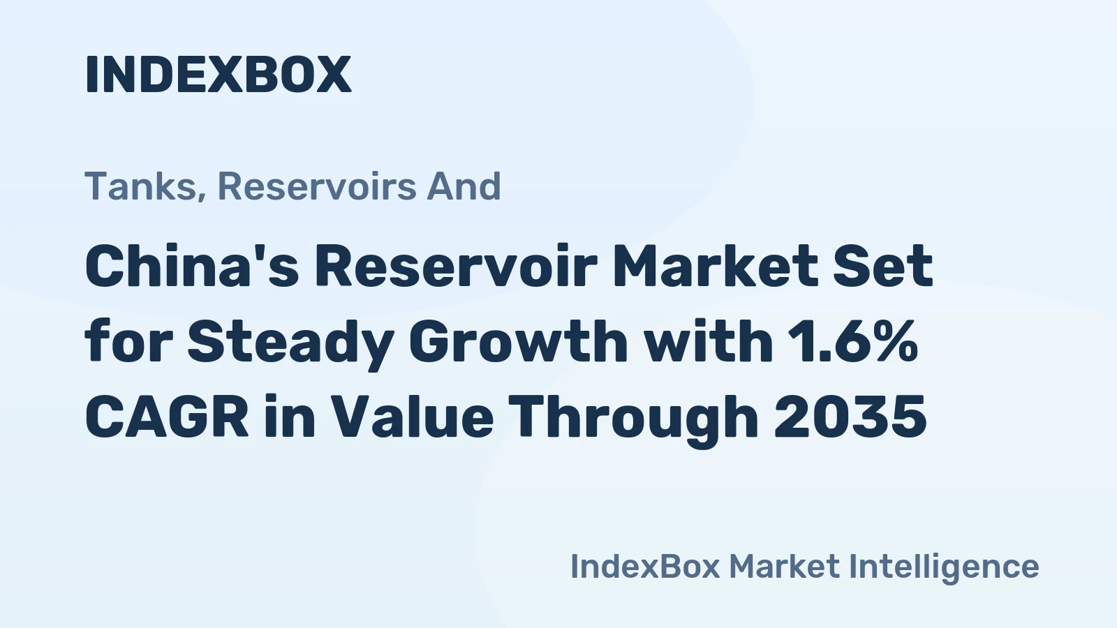 China's Reservoir Market Set for Steady Growth with 1.6% CAGR in Value Through 2035