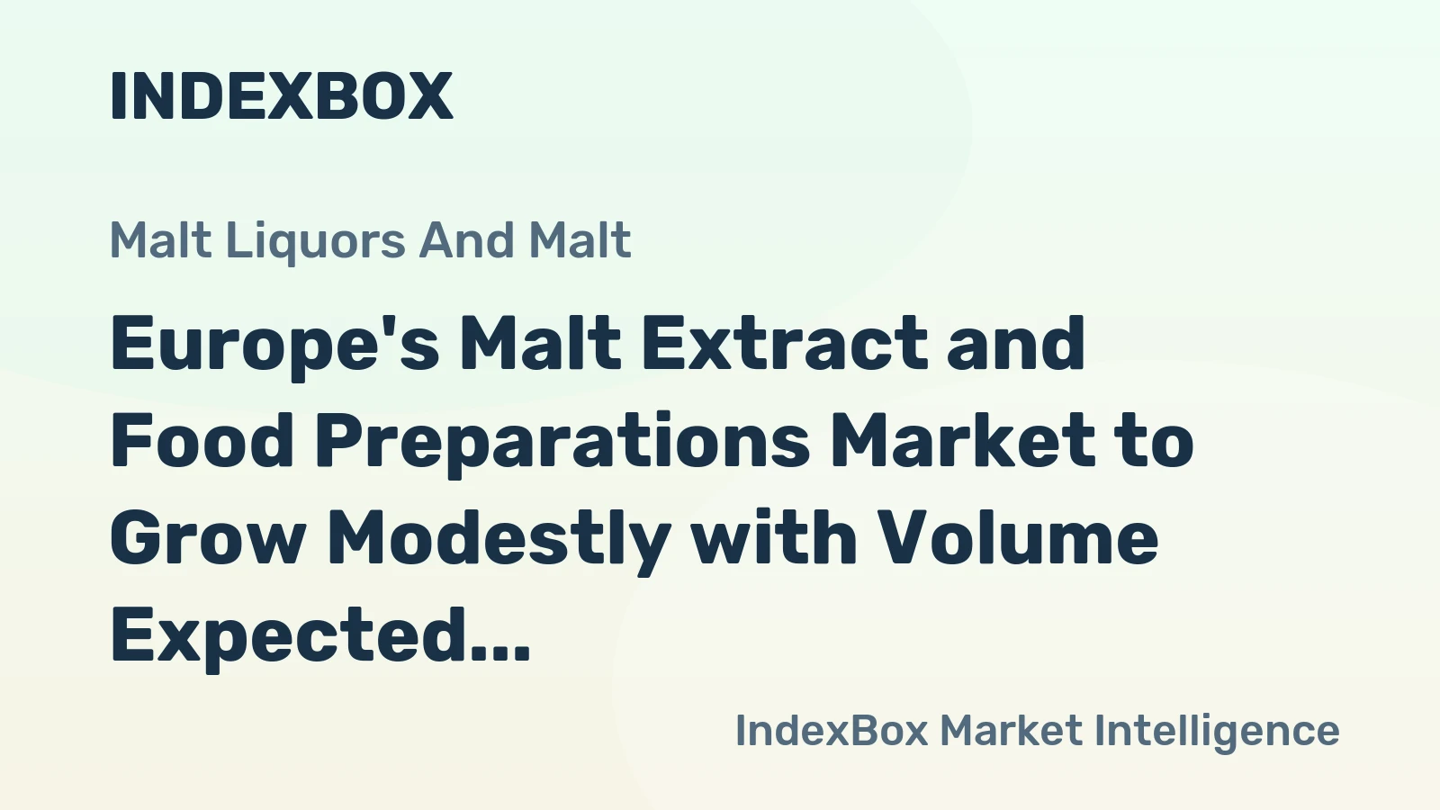 Europe's Malt Extract and Food Preparations Market to Grow Modestly with Volume Expected to Reach 802K Tons and Value to Reach $2.3B by 2035