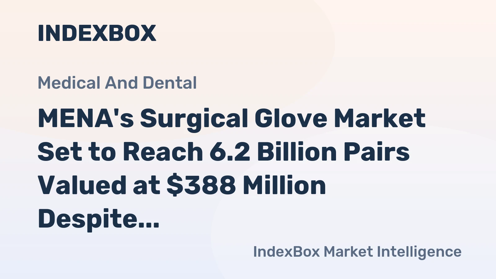 MENA's Surgical Glove Market Set to Reach 6.2 Billion Pairs Valued at $388 Million Despite Recent Contraction