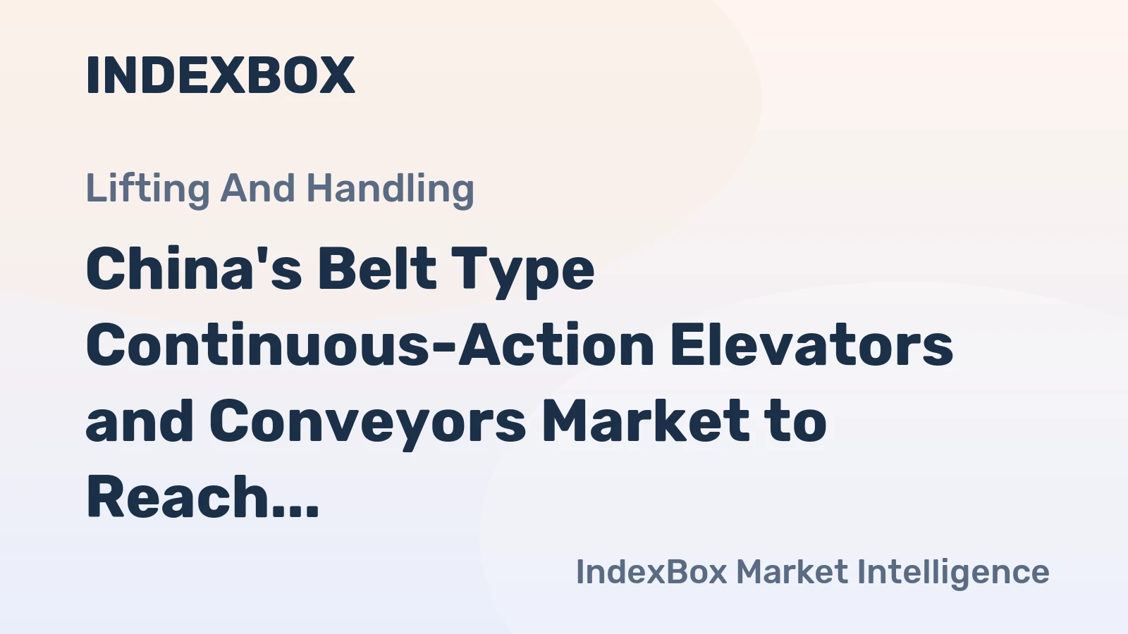 China's Belt Type Continuous-Action Elevators and Conveyors Market to Reach 253K Units and $1.5B by 2035