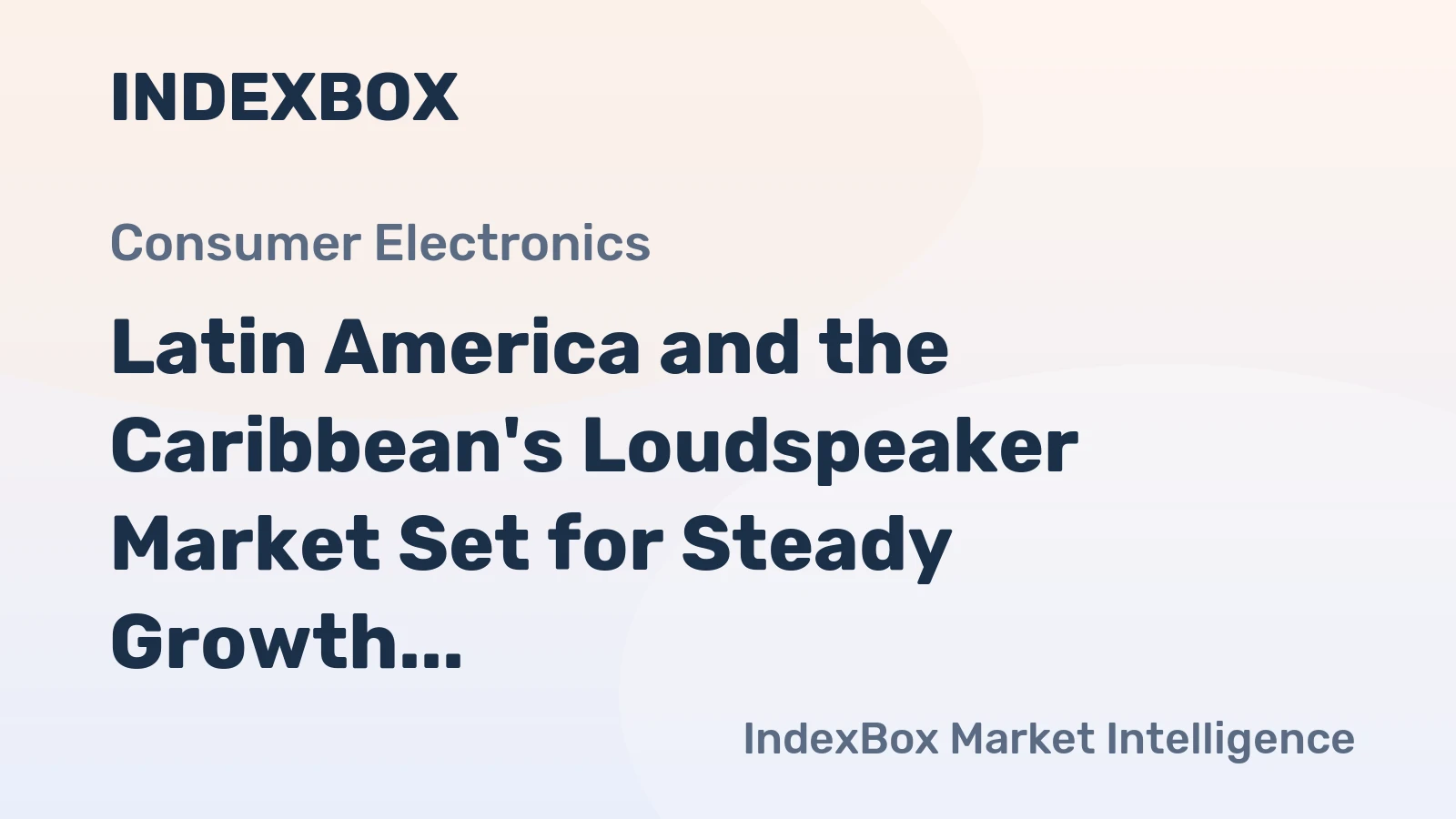 Latin America and the Caribbean's Loudspeaker Market Set for Steady Growth with 4.3% Value CAGR Through 2035