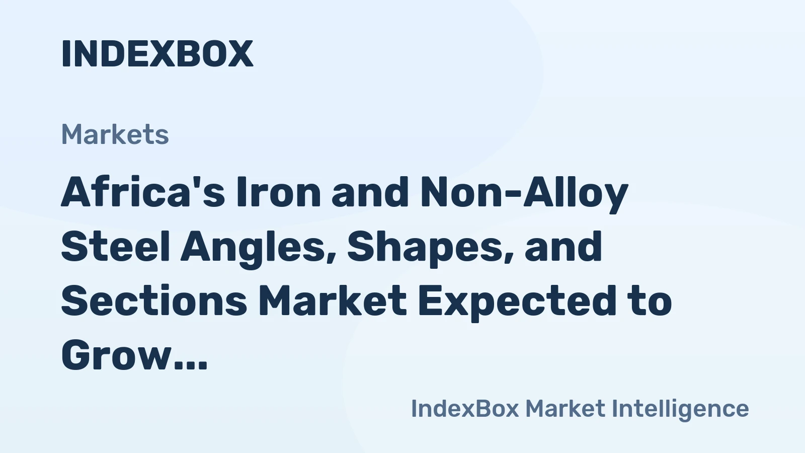 Africa's Iron and Non-Alloy Steel Angles, Shapes, and Sections Market Expected to Grow at CAGR of +0.7% Over Next Decade