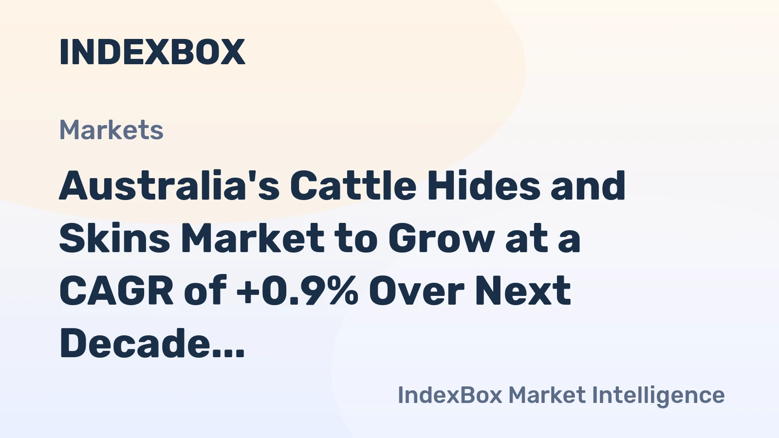 Australia's Cattle Hides and Skins Market to Grow at a CAGR of +0.9% Over Next Decade