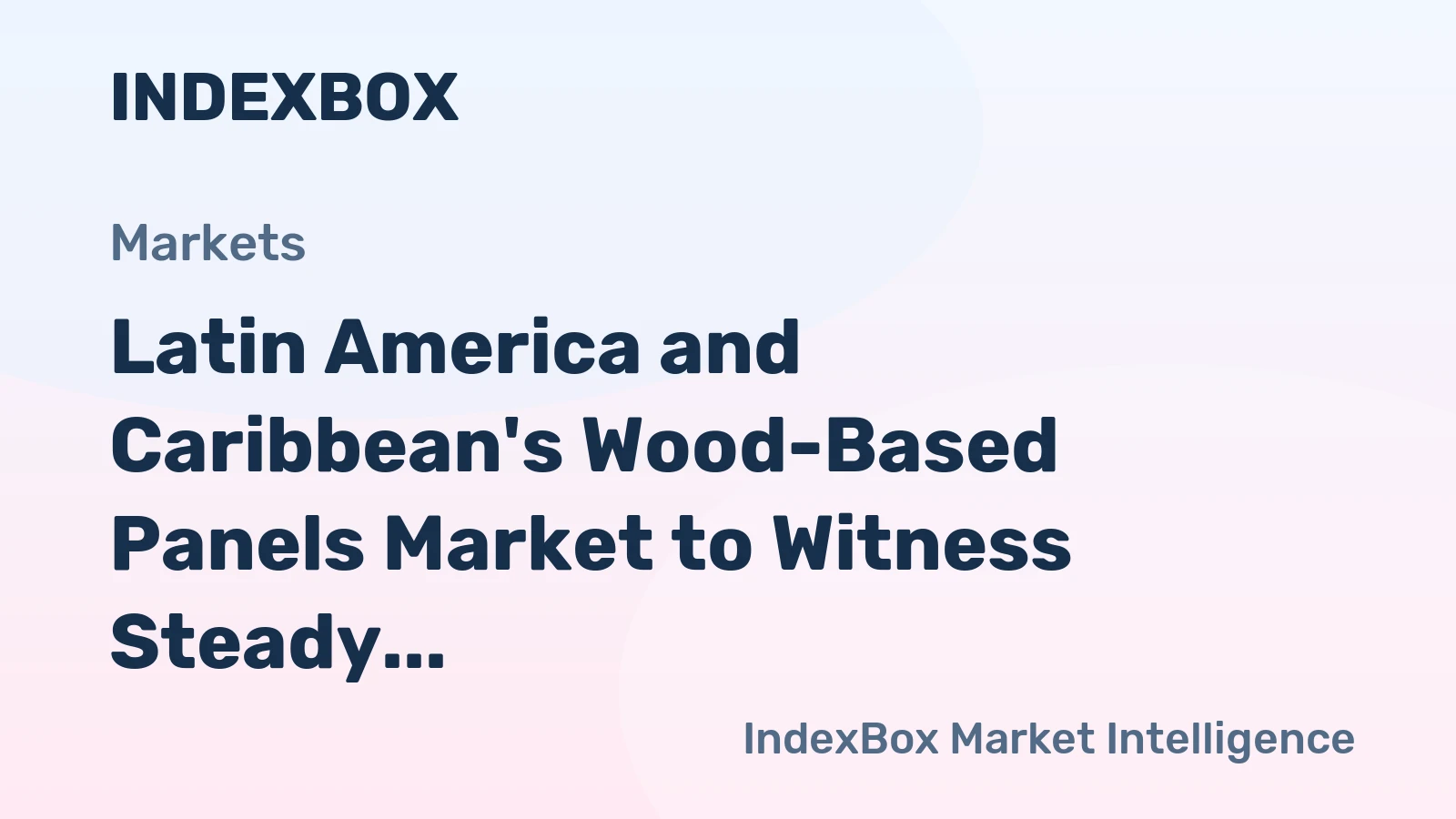 Latin America and Caribbean's Wood-Based Panels Market to Witness Steady Growth with CAGR of 0.8% through 2035