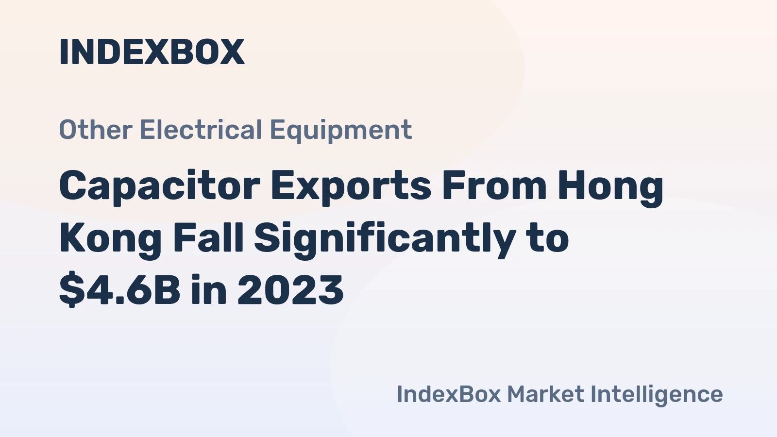 Capacitor Exports From Hong Kong Fall Significantly to $4.6B in 2023
