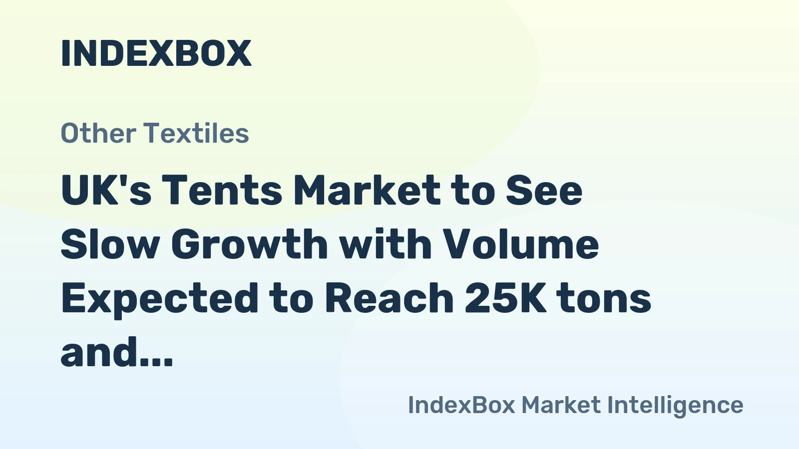 UK's Tents Market to See Slow Growth with Volume Expected to Reach 25K tons and Value to Hit $166M by 2035