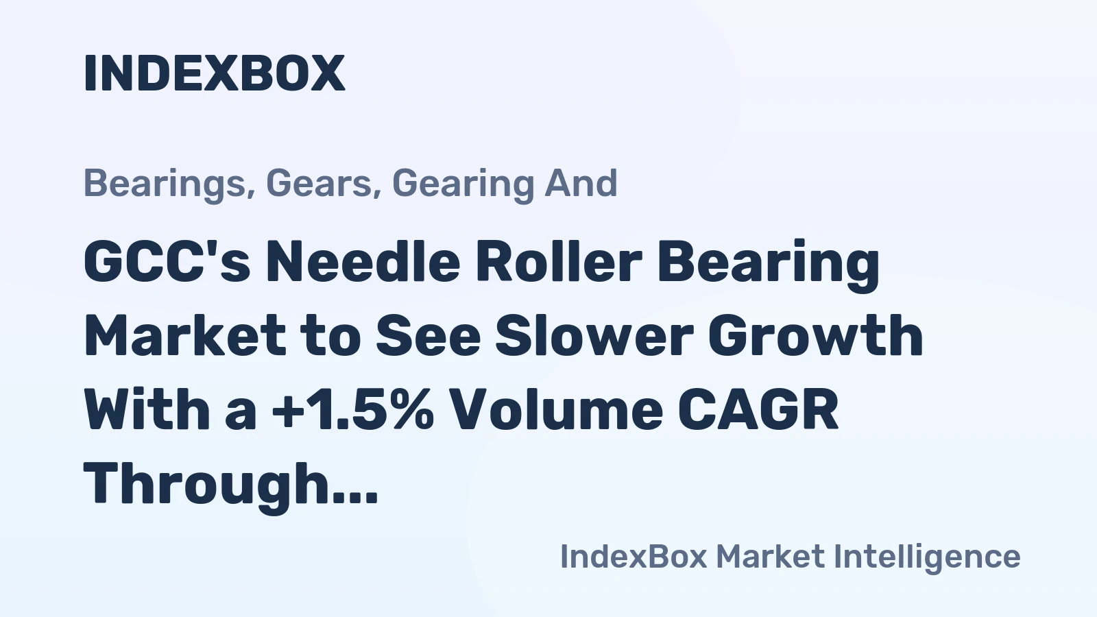 GCC's Needle Roller Bearing Market to See Slower Growth With a +1.5% Volume CAGR Through 2035