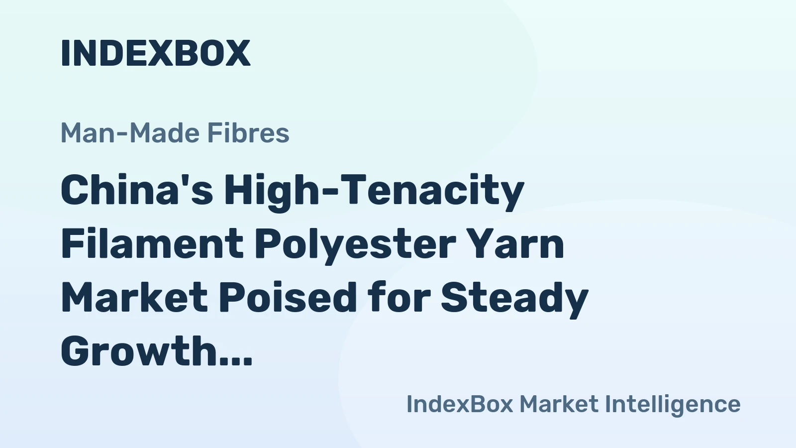 China's High-Tenacity Filament Polyester Yarn Market Poised for Steady Growth With 2.4% CAGR in Value
