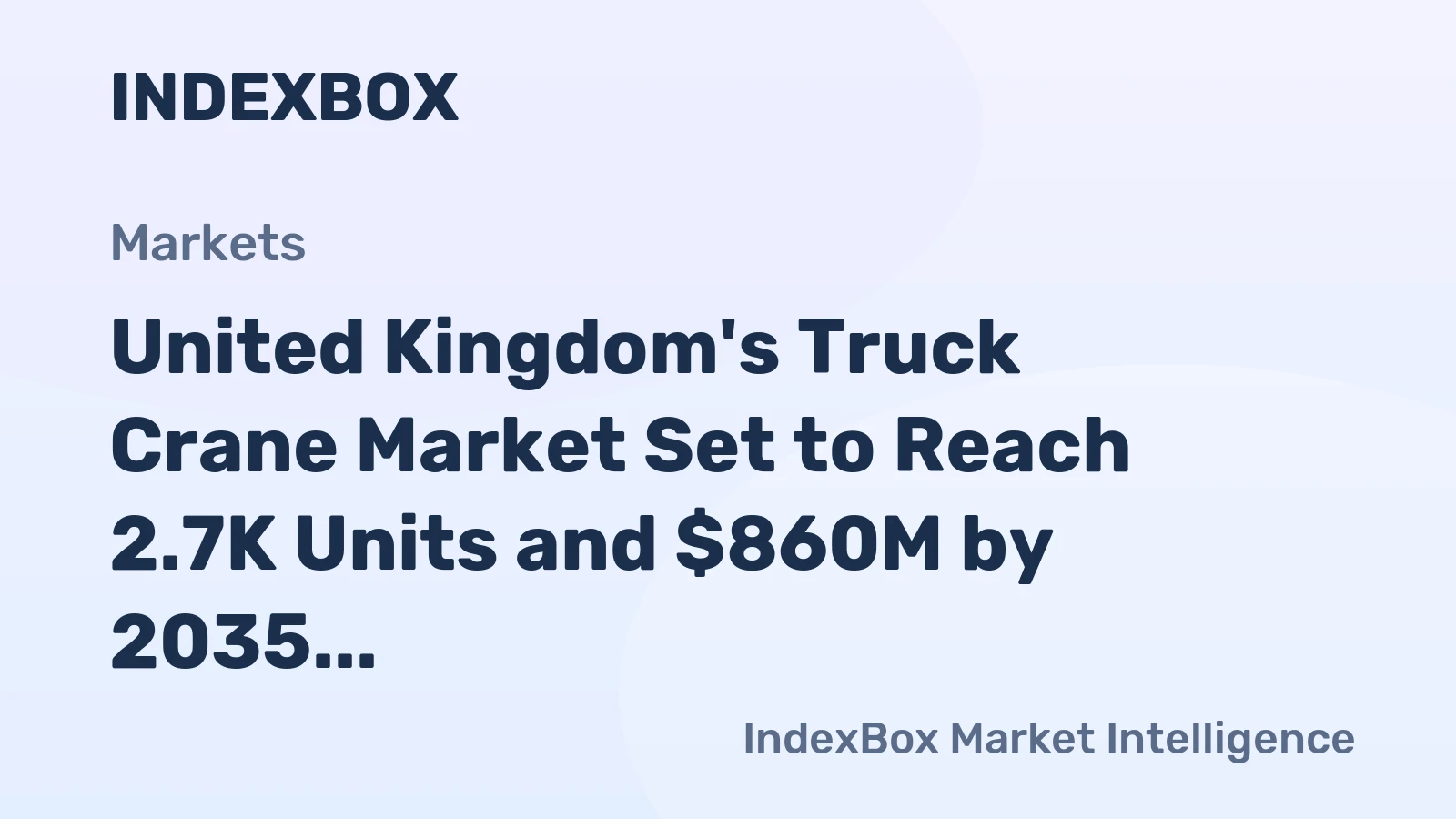 United Kingdom's Truck Crane Market Set to Reach 2.7K Units and $860M by 2035 Amid Rising Imports and Falling Production