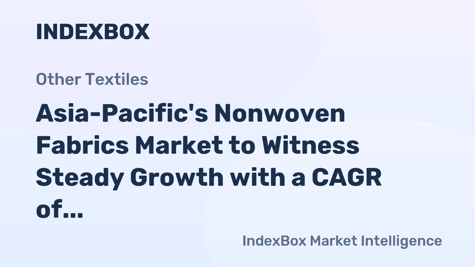 Asia-Pacific's Nonwoven Fabrics Market to Witness Steady Growth with a CAGR of +1.6%