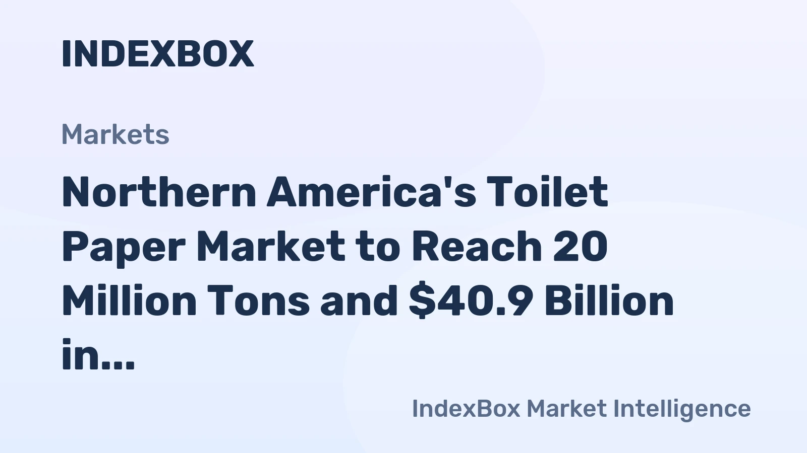 Northern America's Toilet Paper Market to Reach 20 Million Tons and $40.9 Billion in Value