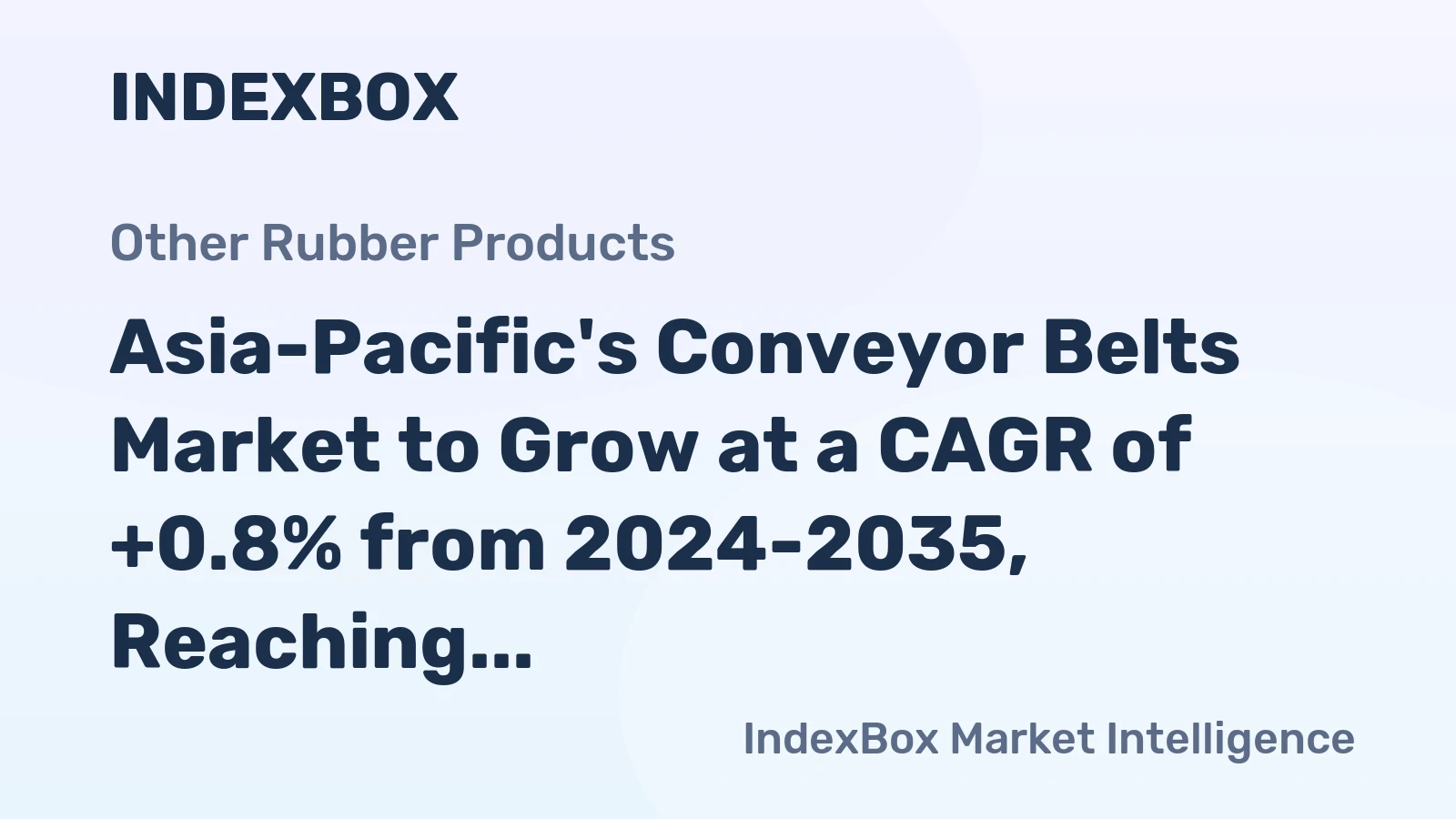 Asia-Pacific's Conveyor Belts Market to Grow at a CAGR of +0.8% from 2024-2035, Reaching $6.5B by 2035