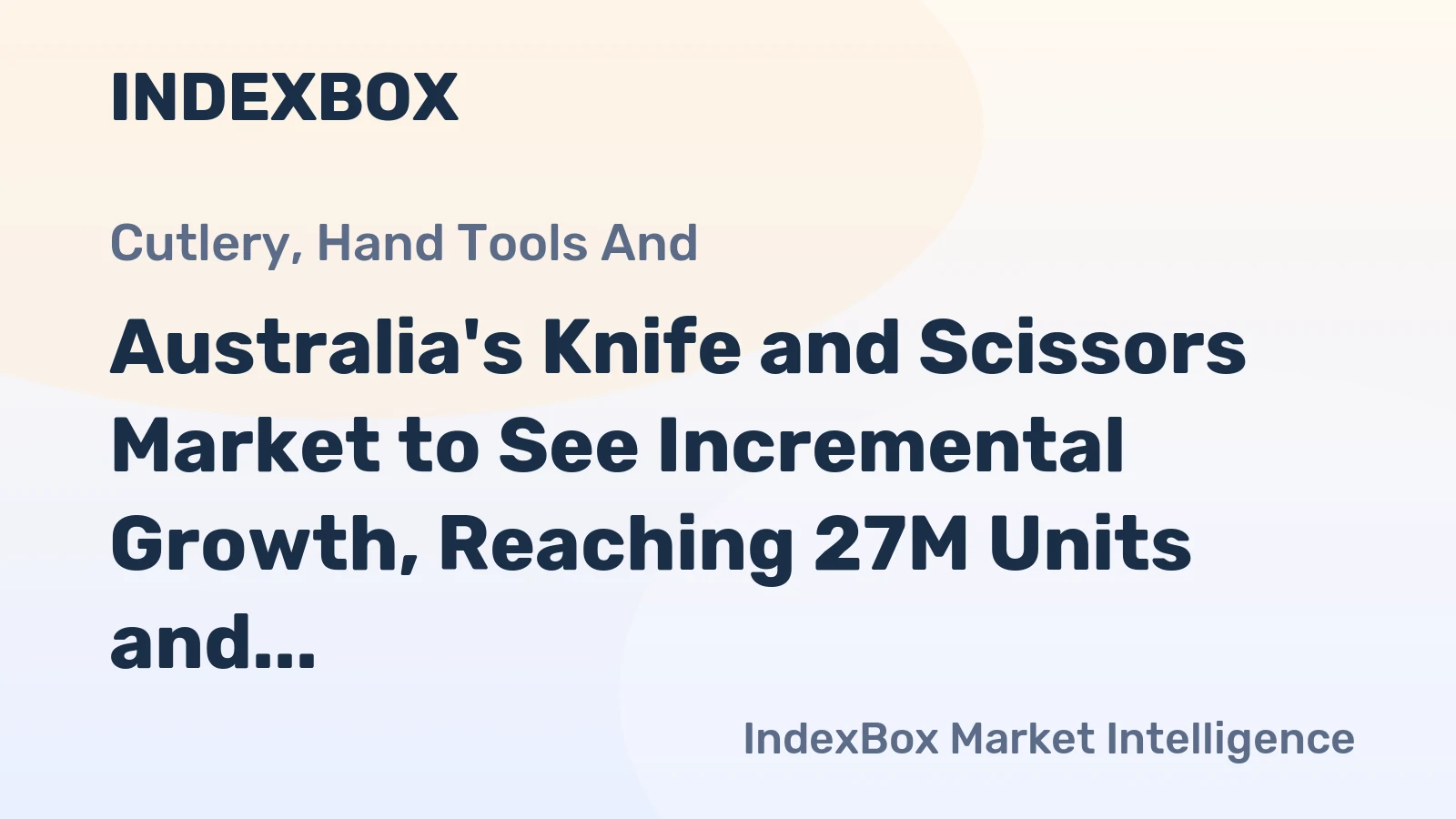 Australia's Knife and Scissors Market to See Incremental Growth, Reaching 27M Units and $45M by 2035