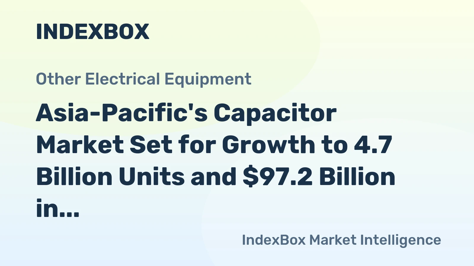 Asia-Pacific's Capacitor Market Set for Growth to 4.7 Billion Units and $97.2 Billion in Value