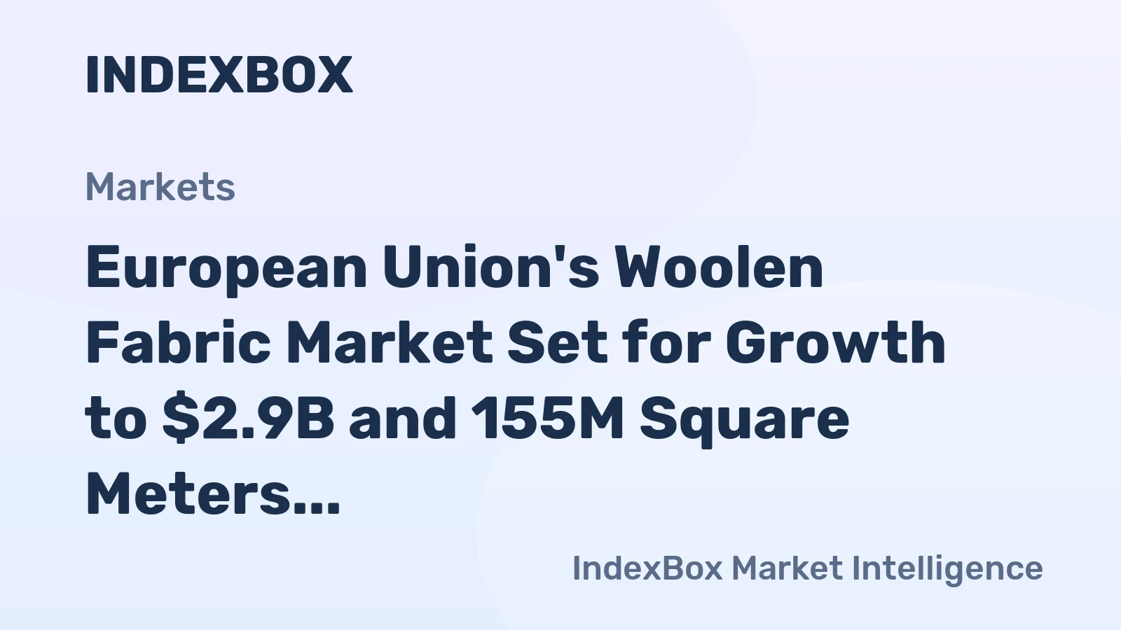 European Union's Woolen Fabric Market Set for Growth to $2.9B and 155M Square Meters