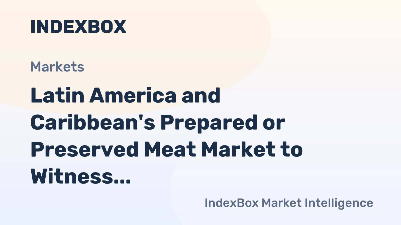 Latin America and Caribbean's Prepared or Preserved Meat Market to Witness Sluggish Growth with +0.8% CAGR