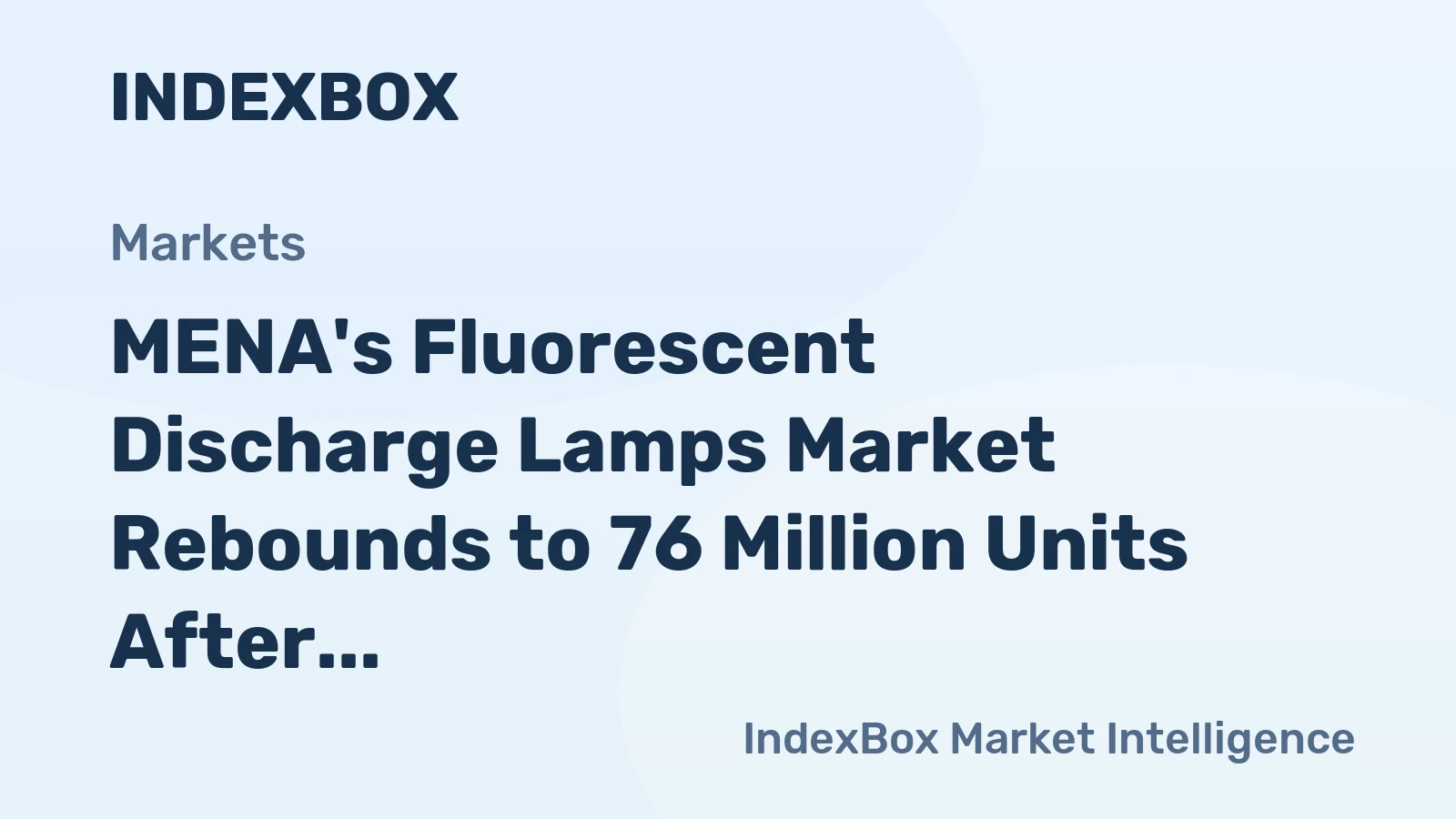MENA's Fluorescent Discharge Lamps Market Rebounds to 76 Million Units After Decade-Long Slump