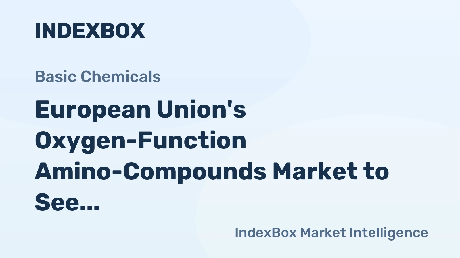 European Union's Oxygen-Function Amino-Compounds Market to See Steady Growth with CAGR of +1.5%