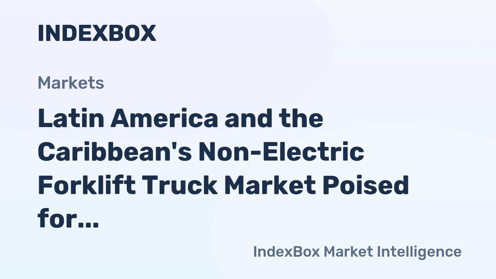 Latin America and the Caribbean's Non-Electric Forklift Truck Market Poised for Steady Growth With +1.5% CAGR in Value