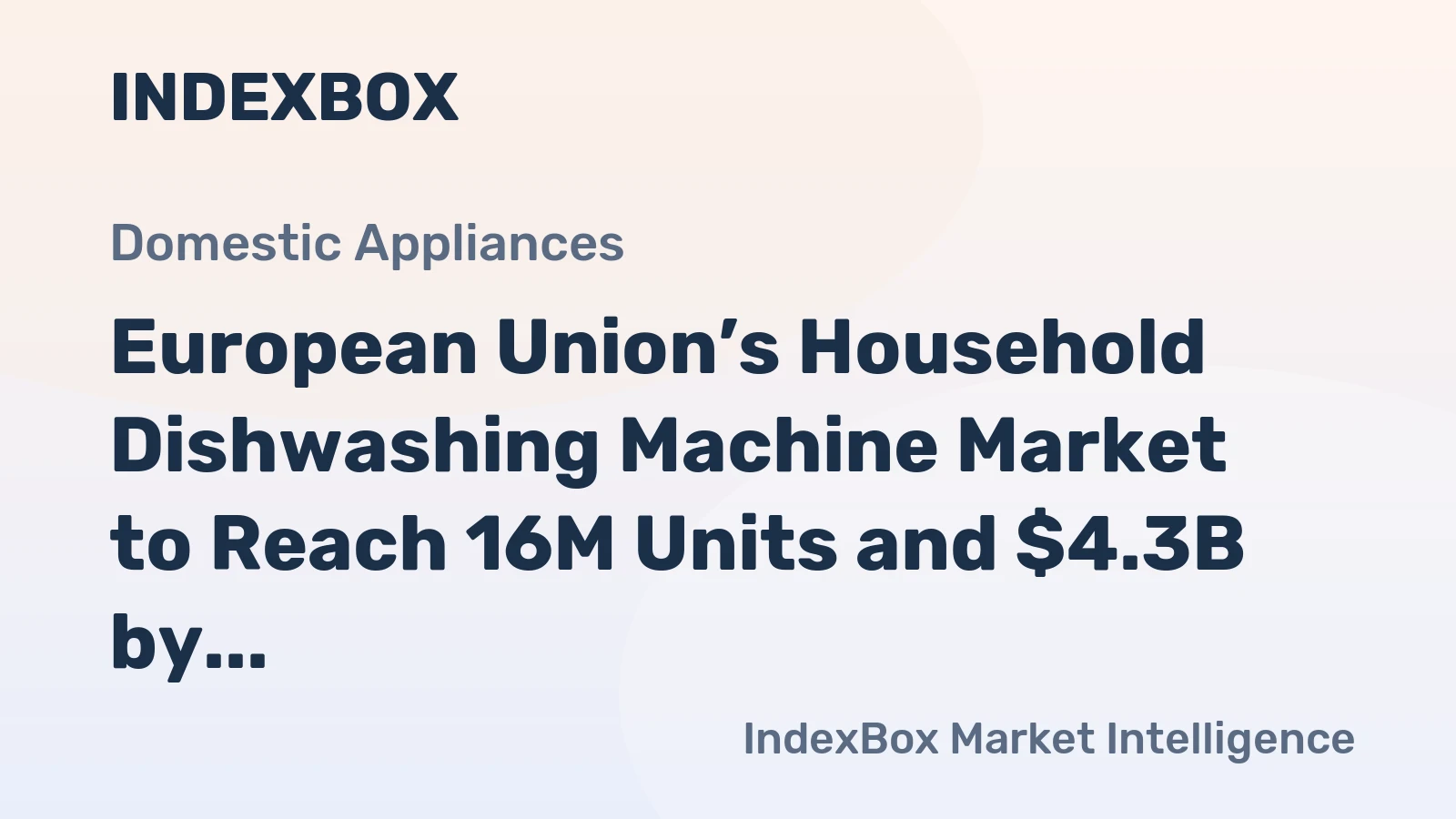 European Union’s Household Dishwashing Machine Market to Reach 16M Units and $4.3B by 2035