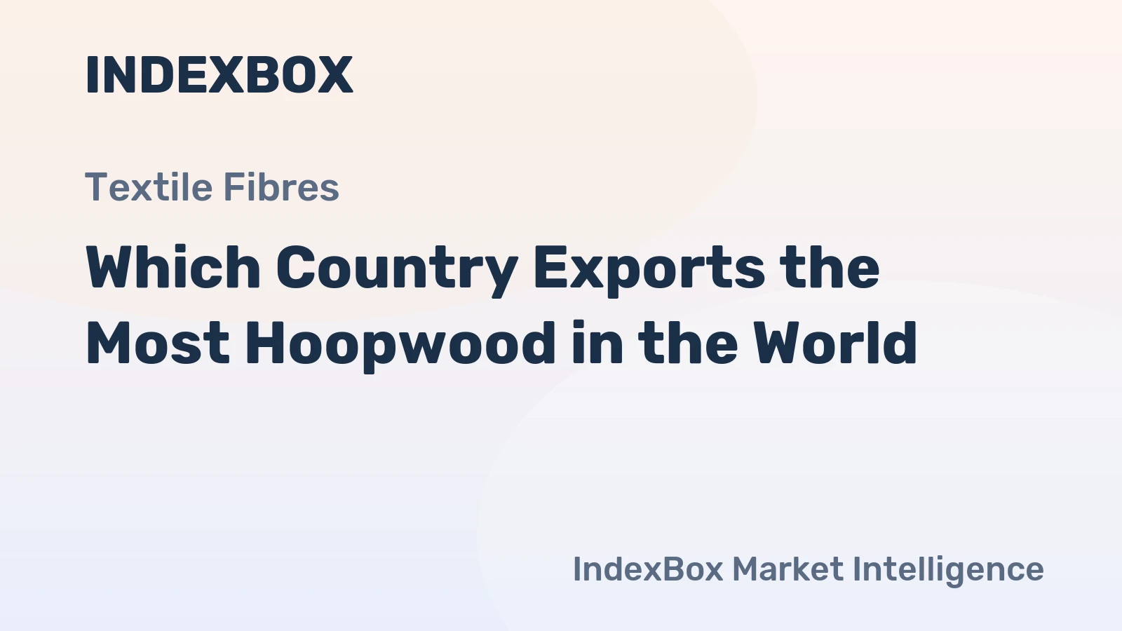 Which Country Exports the Most Hoopwood in the World?